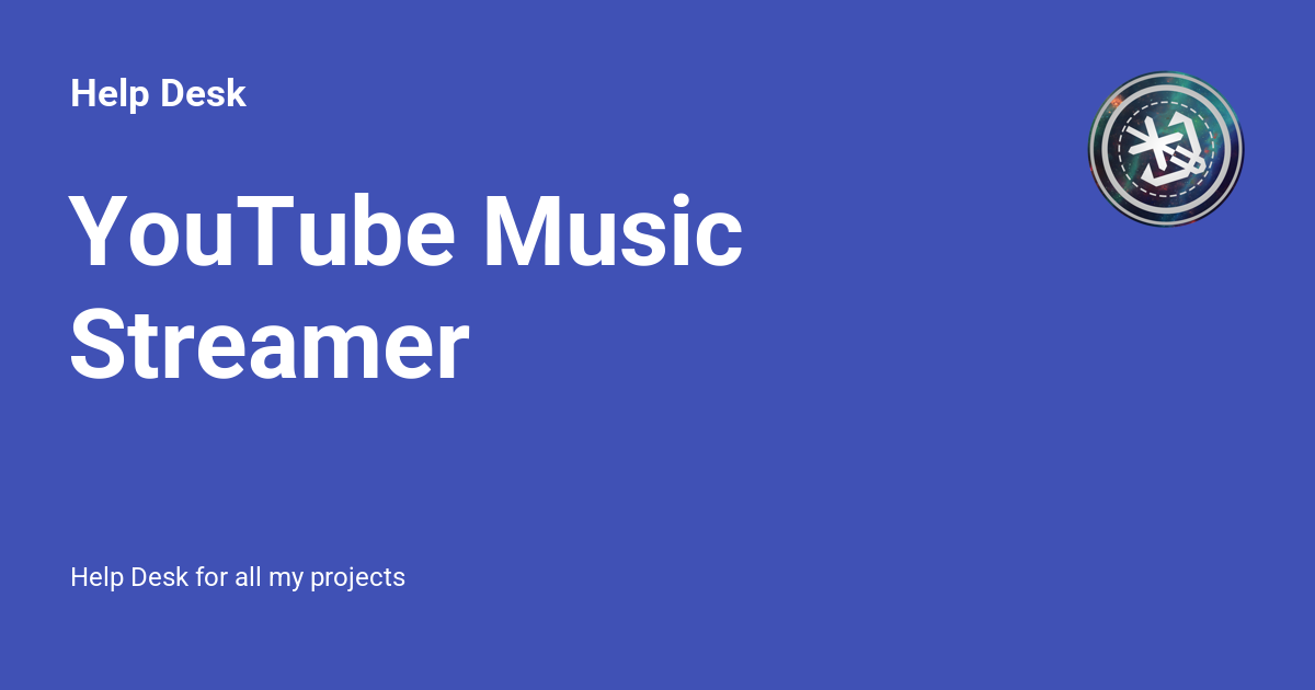 YouTube Music Streamer - Help Desk