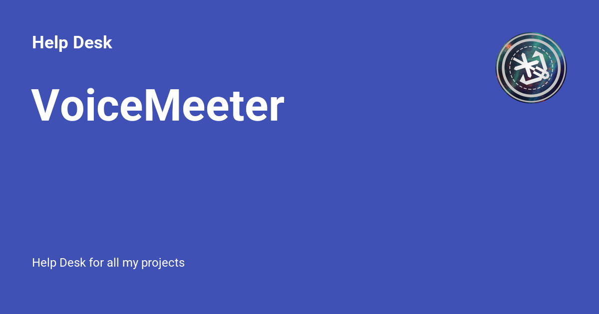 VoiceMeeter - Help Desk