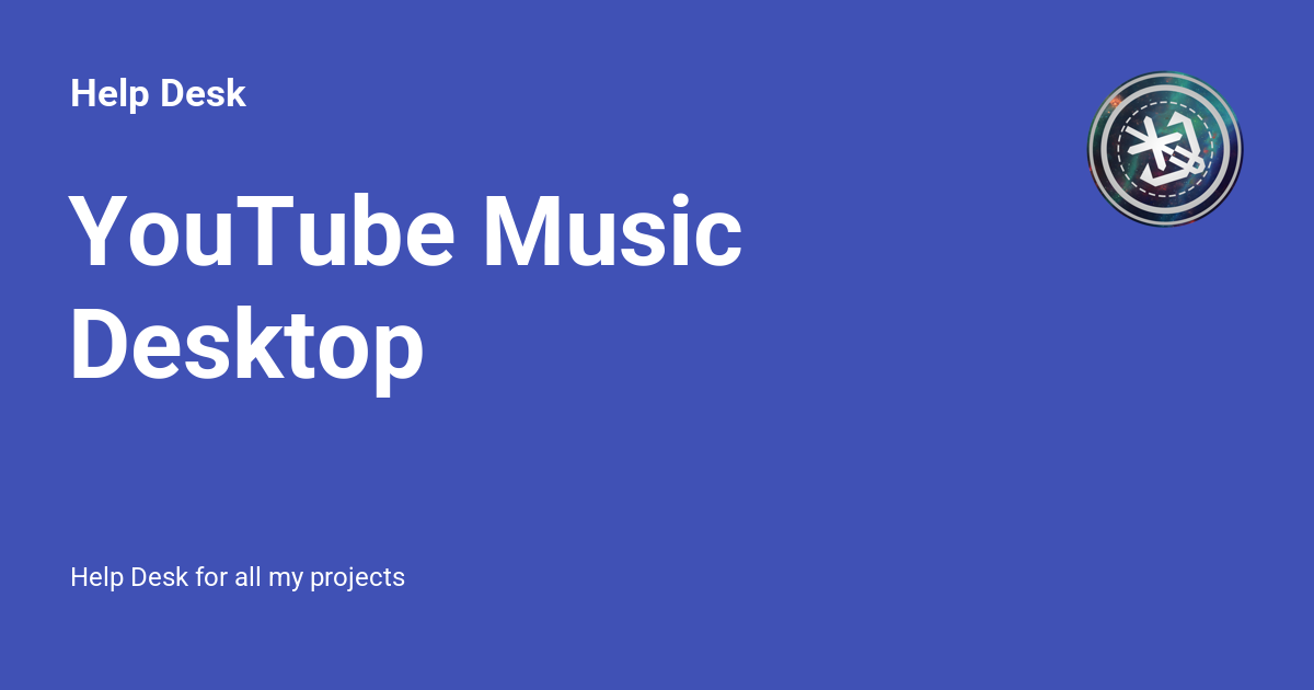 YouTube Music Desktop - Help Desk